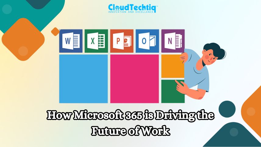 How Microsoft 365 is Driving the Future of Work