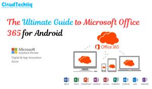 The Ultimate Guide to Microsoft Office 365 for Android